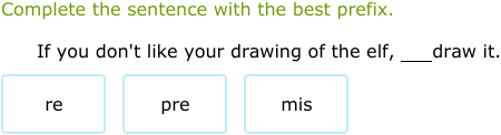 IXL - Use the prefixes pre-, re- and mis- (4th class English practice)