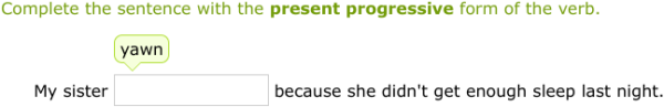 IXL - Form the progressive verb tenses (4th class English practice)